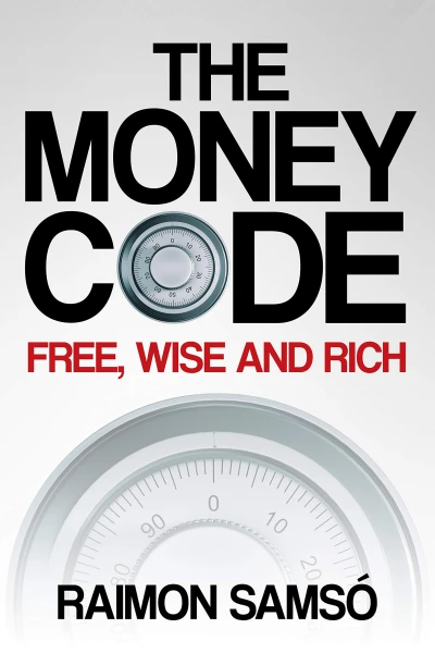 The Money Code: Free, wise and rich (Raimon Samsó collection in english ...